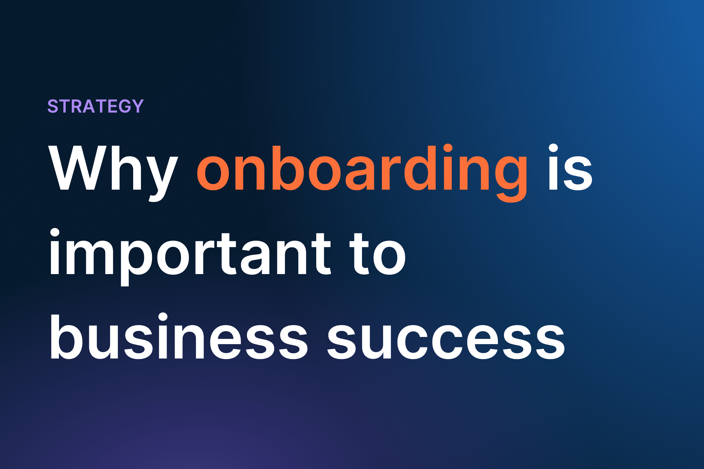 Why Effective Onboarding is Critical for Business Success - Administrate