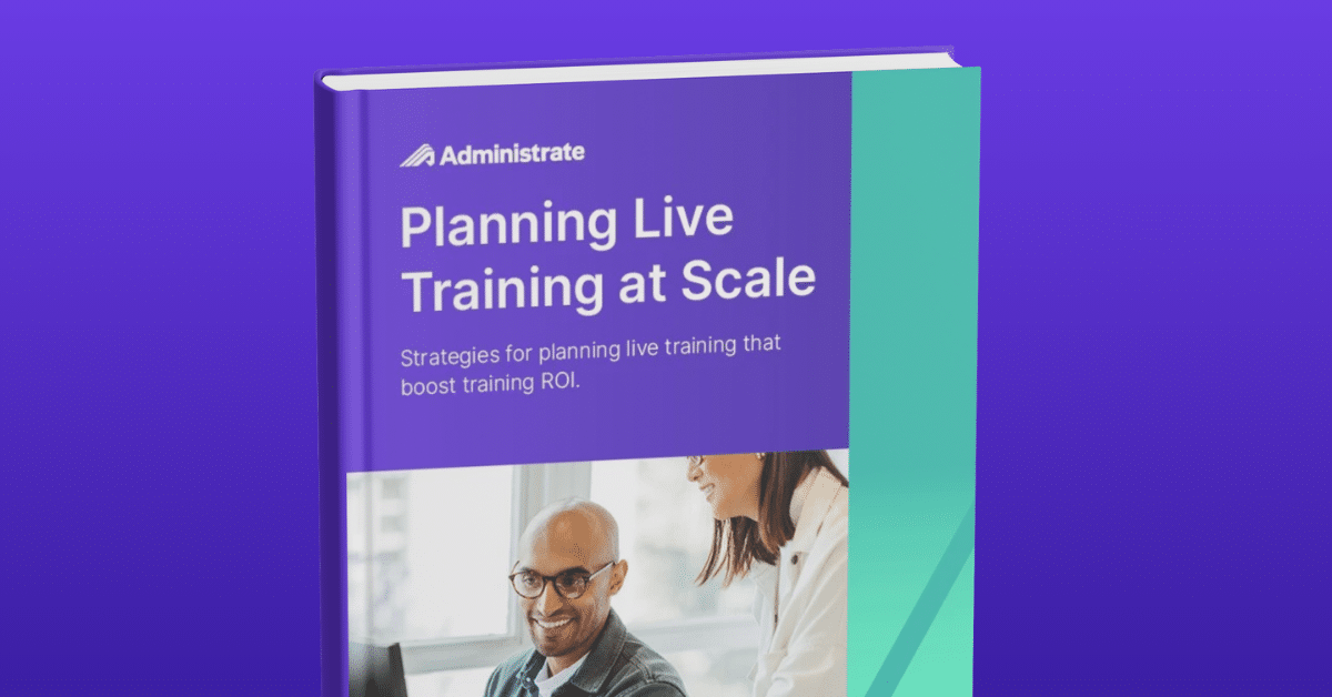 Planning Live Training at Scale - Administrate